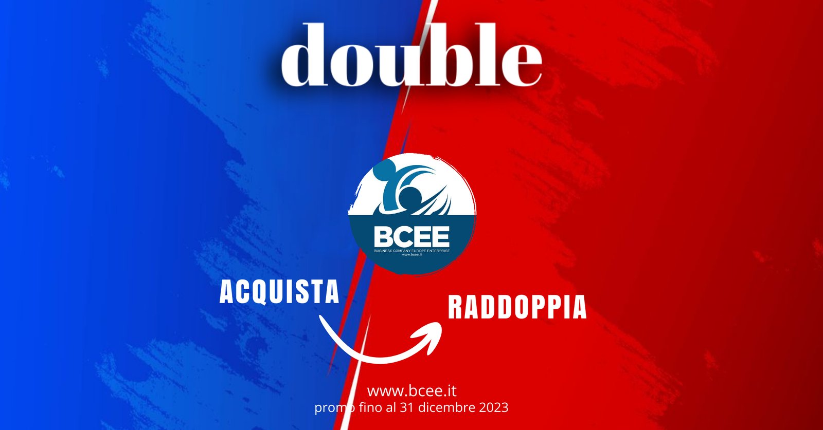 Double PROMO, acquista un prodotto e ti finanziamo il doppio